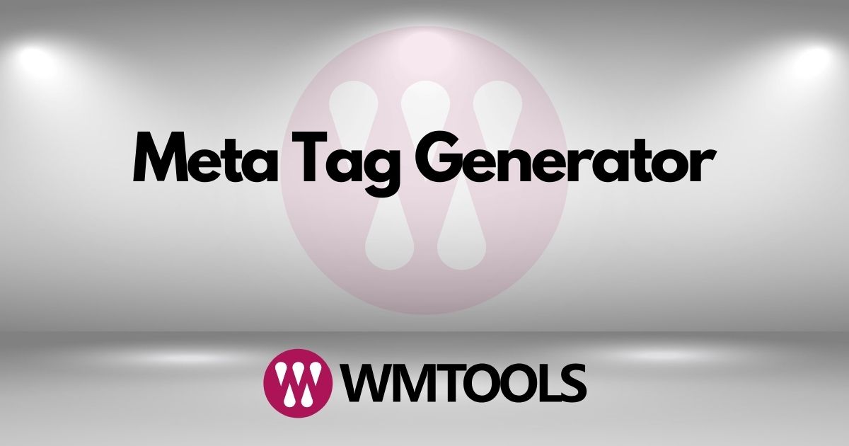 Meta Tag Generator – Create SEO-Friendly Meta Tags - WmTools